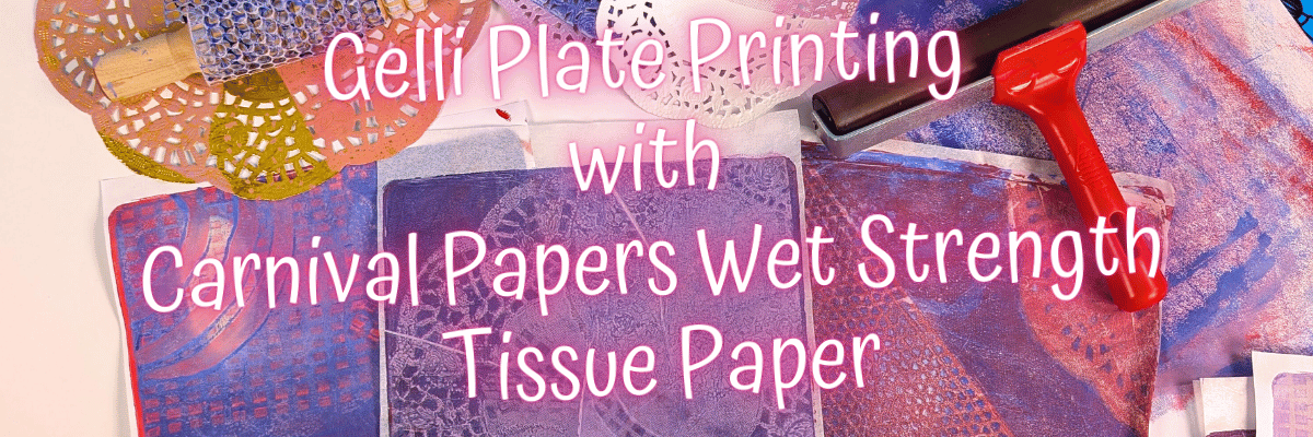 Why Wet Strength Tissue Paper is Ideal for Gel Plate Printing ...